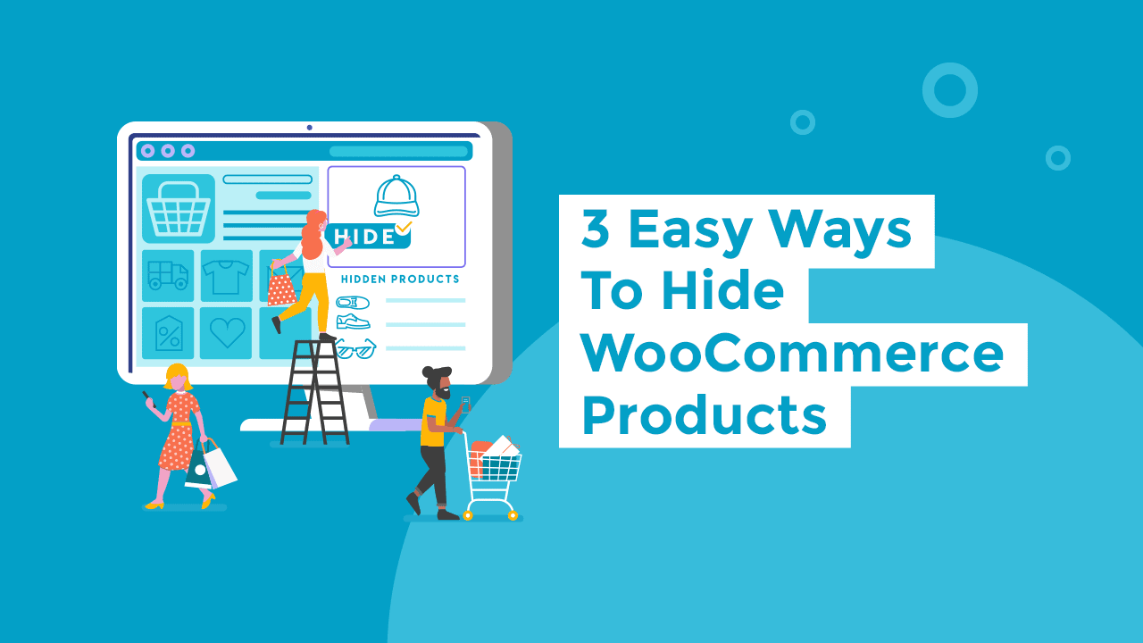 7 Ways to Hide Products on Your WooCommerce Store 7 Ways to Hide Products on Your WooCommerce Store